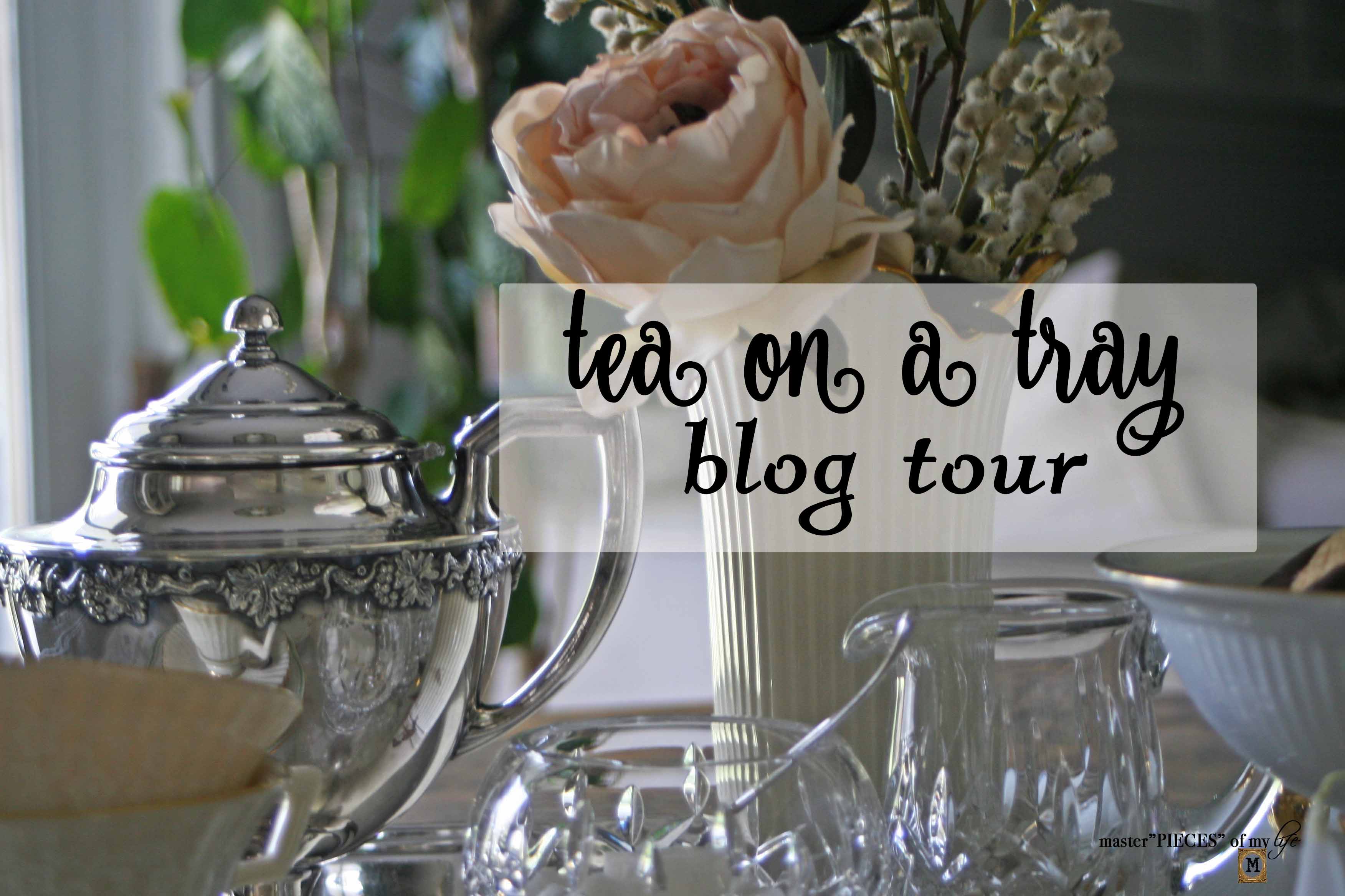 Tea on a Tray Blog tour - Master"Pieces" of my Life
