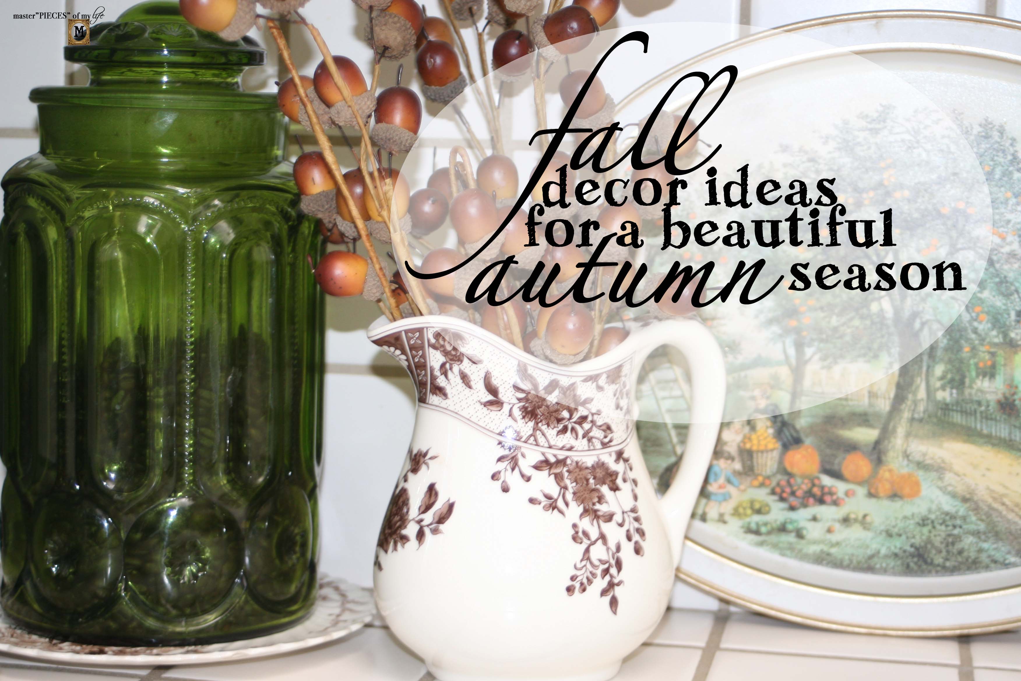 Fall Decor Ideas for a Beautiful Autumn Season - Master"Pieces" of my Life