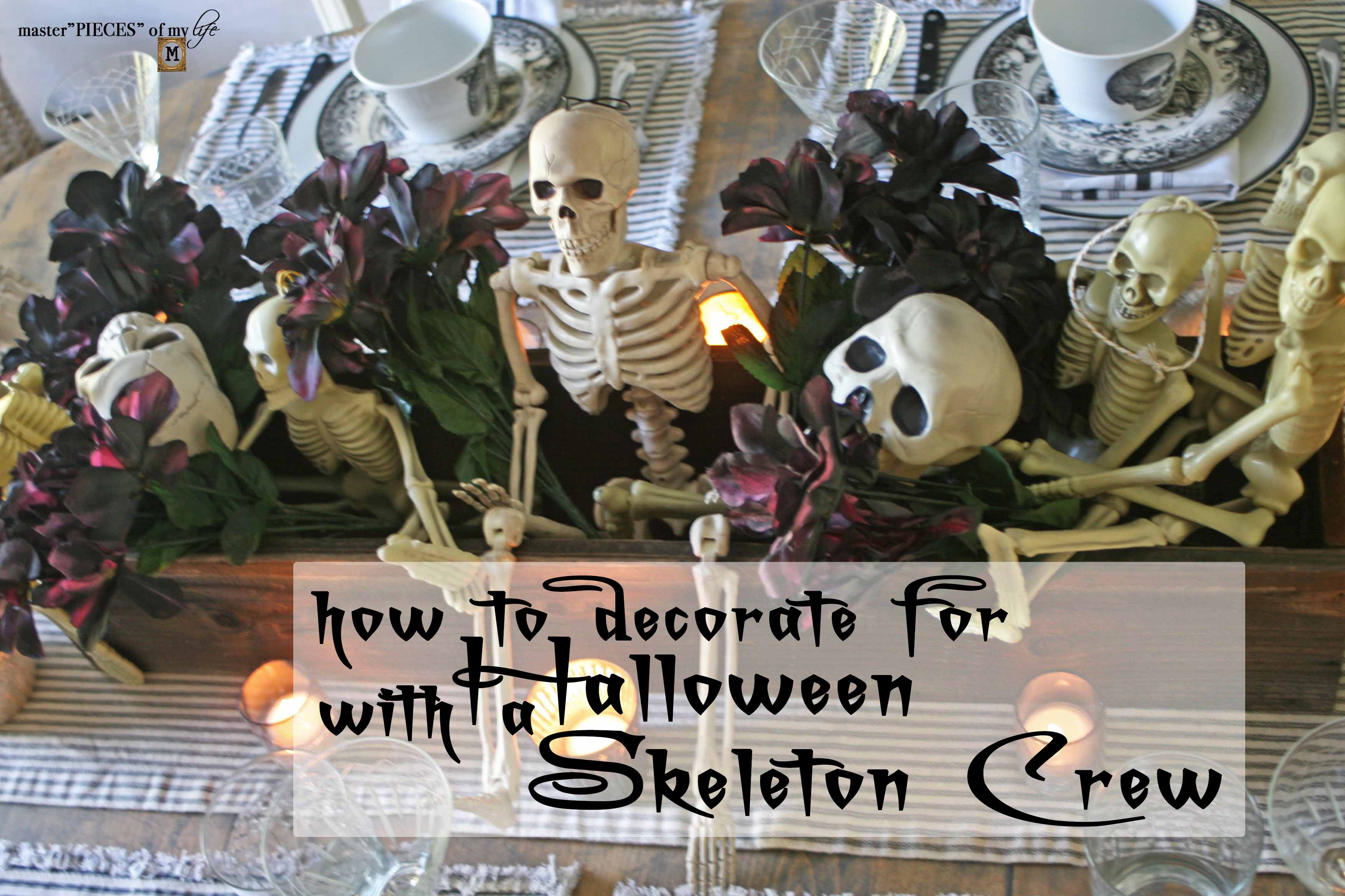 how to decorate for Halloween with a Skeleton Crew - Master"Pieces" of ...