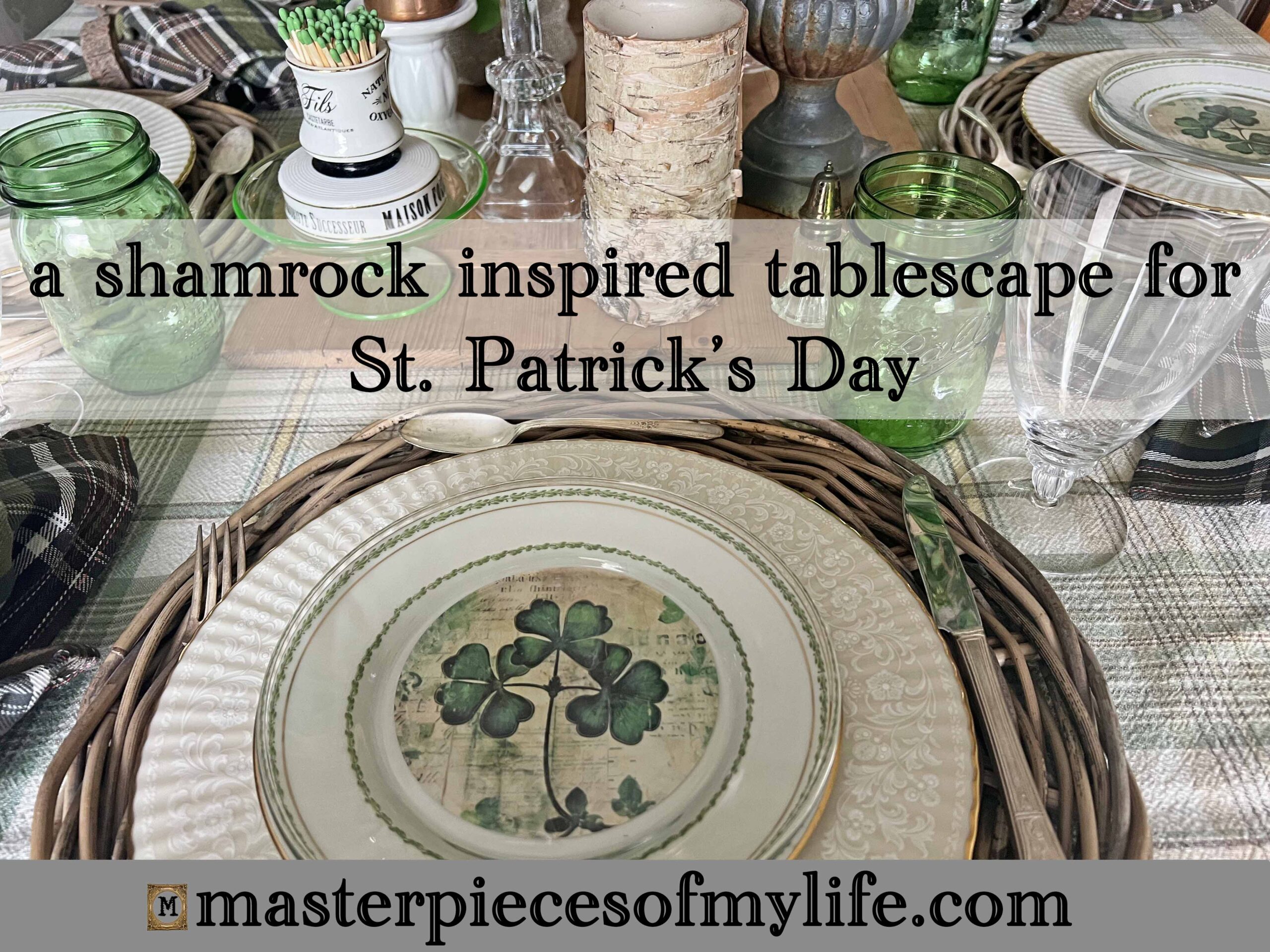 A Shamrock Inspired Tablescape for St. Patrick's Day - Master"Pieces ...