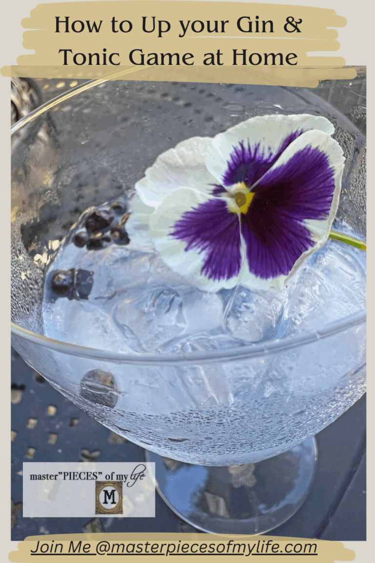 How to UP your Gin & Tonic Game at Home - Master"Pieces" of my Life