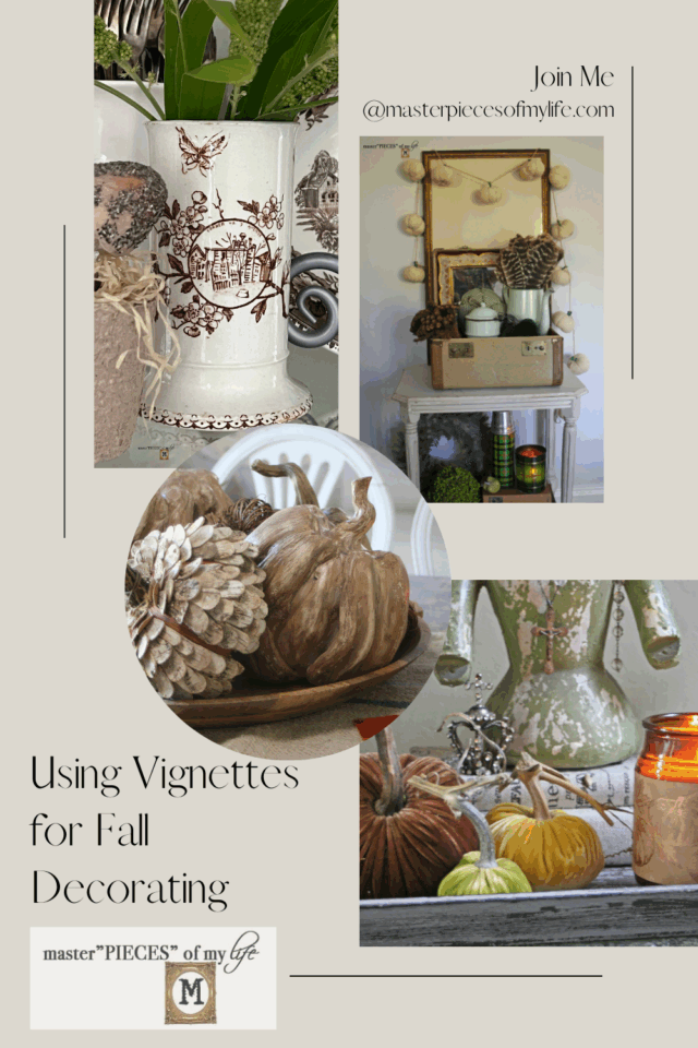 Using Vignettes for Fall Decorating - Master"Pieces" of my Life